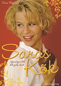 Saras kök : genvägar till det goda i livet - Sara Begner - Häftad ...