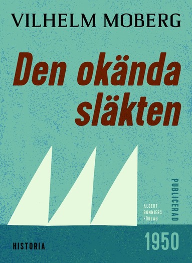 Den okända släkten - Ebok - Vilhelm Moberg (9789100147198) | Bokus