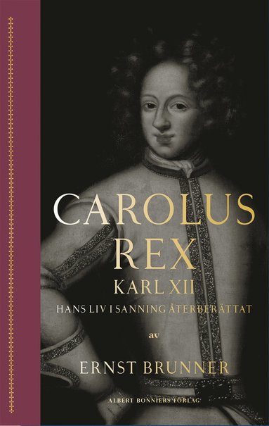 Carolus Rex : Karl XII - hans liv i sanning återberättat - Ebok - Ernst ...