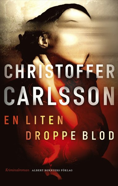 En liten droppe blod - Christoffer Carlsson - Bok (9789100189358) | Bokus