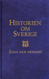 Historien om Sverige. 8) Ånga och dynamit - Herman Lindqvist - Inbunden ...