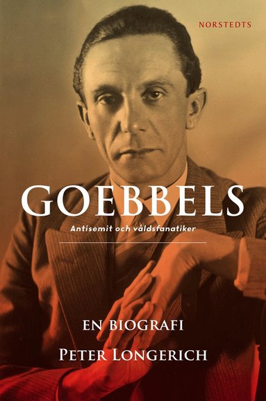 Goebbels : en biografi - antisemit och våldsfanatiker - Peter Longerich ...