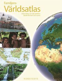 Familjens världsatlas : med fakta om världens alla länder för barn och ...