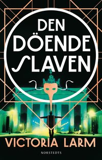 Den döende slaven - Victoria Larm - Bok (9789113115283) | Bokus