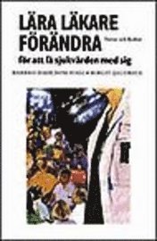 Lära läkare förändra : för att få sjukvården med sig - Barbro Dahlbom ...