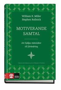 Motiverande samtal : att hjälpa människor till förändring - William R Miller, Stephen Rollnick ...