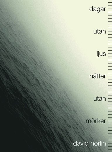 Dagar utan ljus, nätter utan mörker - David Norlin - Häftad ...