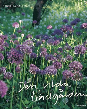 Den vilda trädgården - Gabriella Dahlman - Bok (9789127357242) | Bokus
