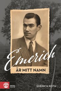 Emerich är mitt namn - Emerich Roth - Häftad (9789127463615) | Bokus