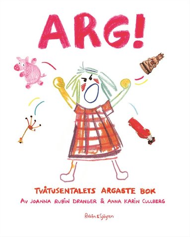Arg! : Tvåtusentalets argaste bok - Joanna Rubin Dranger, Carin ...