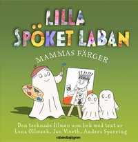 Lilla spöket Laban. Mammas färger - Inger Sandberg, Lasse Sandberg ...