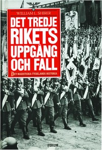 Tredje rikets uppgång och fall : Det nazistiska Tysklands historia ...