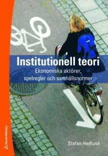 Institutionell teori : ekonomiska aktörer, spelregler och ...