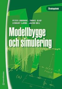 Modellbygge och simulering : övningsbok - Peter Lindskog, Torkel Glad ...