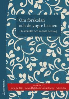 Om förskolan och de yngre barnen : historiska och nutida nedslag ...