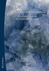 Barn med särskilda behov : en kunskapsöversikt om funktionsnedsättning ...