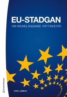 EU-stadgan : om grundläggande rättigheter - Carl Lebeck - Häftad ...