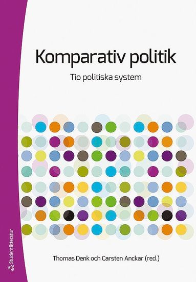 Komparativ politik : tio politiska system - Thomas Denk, Carsten Anckar ...
