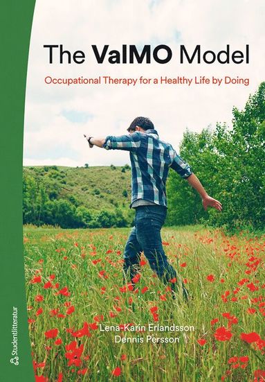 The ValMO model : occupational therapy for a healthy life by doing - Lena-Karin Erlandsson ...