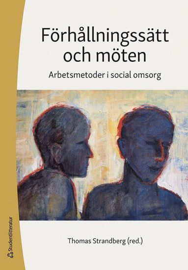 Förhållningssätt och möten : arbetsmetoder i social omsorg - Thomas ...