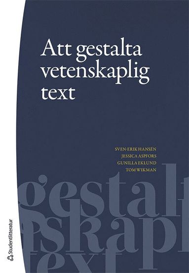 Att gestalta vetenskaplig text - Sven-Erik Hansén, Jessica Aspfors ...