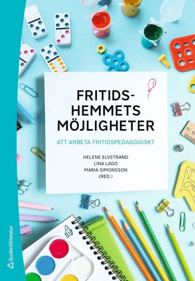 Fritidshemmets möjligheter : att arbeta fritidspedagogiskt - Helene ...