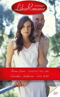 Längtan till dig / Nytt hopp - Ebok - Fiona Lowe, Caroline Anderson (9789150779059) | Bokus