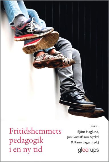 Fritidshemmets pedagogik i en ny tid - Björn Haglund, Jan Gustafsson ...