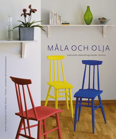 Måla och olja : Traditionella ytbehandlingsmetoder inomhus - Kerstin ...