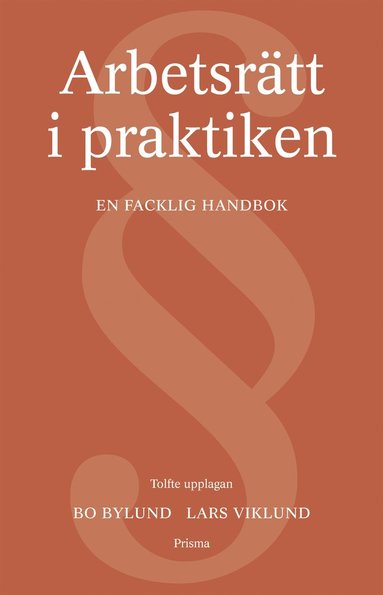 Arbetsrätt i praktiken : En facklig handbok - Bo Bylund, Lars Viklund - Kartonnage ...