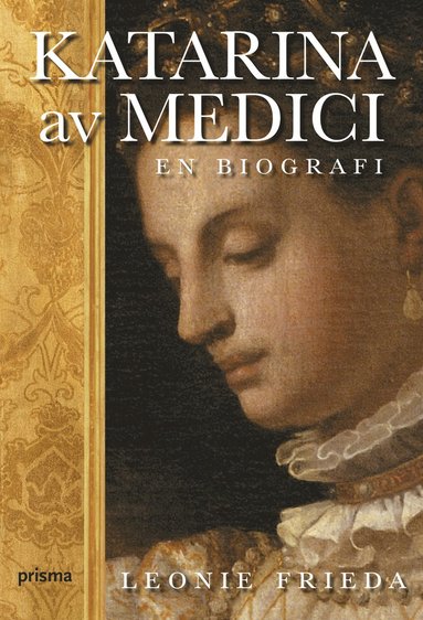 Katarina av Medici : en biografi - Leonie Frieda - Bok (9789151843797 ...