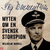 Stig Wennerström ? Myten om en svensk storspion - Ljudbok - Wilhelm ...