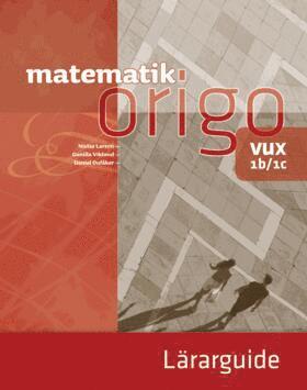 Matematik Origo 1b/1c vux Lärarguide - Niclas Larson, Gunilla Viklund ...