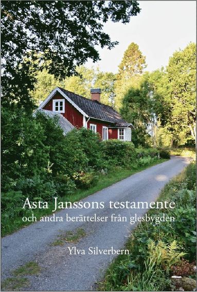 Asta Janssons testamente och andra berättelser från glesbygden - Ylva ...
