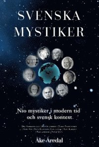 Svenska mystiker : nio mystiker i modern tid och svensk kontext - Åke ...