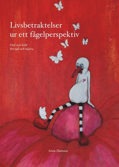 Livsbetraktelser ur ett fågelperspektiv : Ord och bild för själ och ...