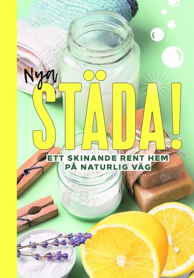 Nya Städa! : ett skinande rent hem på naturlig väg - Bok (9789155271688) | Bokus