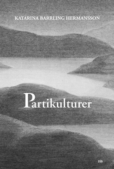 Partikulturer: Kollektiva självbilder och normer i Sveriges riksdag - Katarina Barrling - Häftad ...