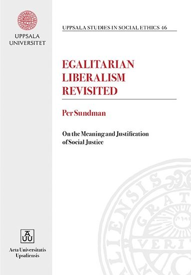 Egalitarian Liberalism Revisited: On the Meaning and Justification of ...