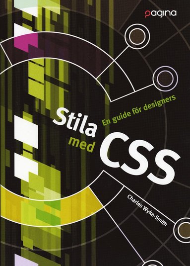 Stila med CSS - En guide för designers - Charles Wyke-Smith - Häftad (9789163609107) | Bokus