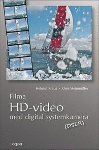 Filma HD Video med digital systemkamera - Helmut Kraus, Uwe Steinmüller ...