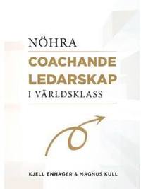 NÖHRA : coachande ledarskap i världsklass - Magnus Kull, Kjell Enhager ...