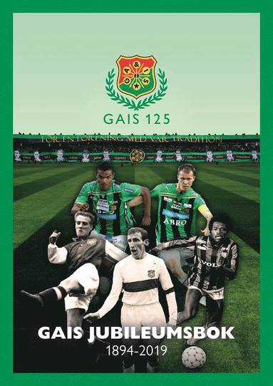 GAIS jubileumsbok 1894-2019 - Tony Balogh - Bok (9789163969362) | Bokus