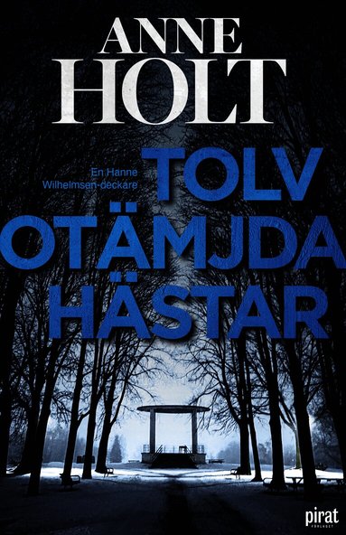 Tolv otämjda hästar - Anne Holt - Pocket | Bokus