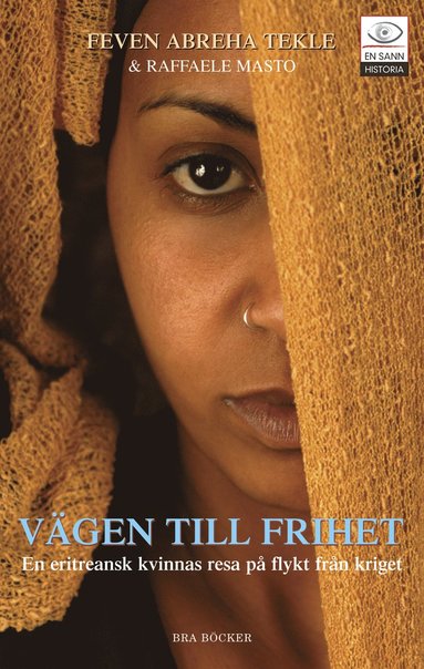 Vägen till frihet : en eritreansk kvinnas resa på flykt undan kriget ...
