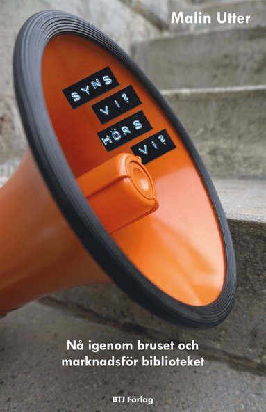 Syns vi? Hörs vi? : nå genom bruset och marknadsför biblioteket - Ebok ...