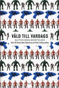 Våld till vardags : sjutton mäns berättelser - Richard Flinga, Ulf ...