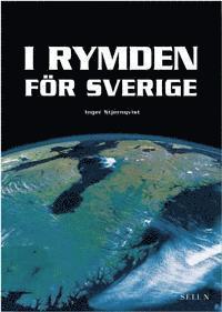 I rymden för Sverige : berättelsen om Rymdbolaget - Inger Stjernqvist ...