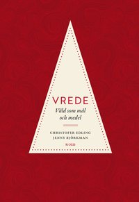 Vrede : våld som mål och medel (RJ 2023: Dödssynderna i vår tid ...