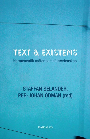 Text och existens : hermeneutik möter samhällsvetenskap - Per-Johan ...